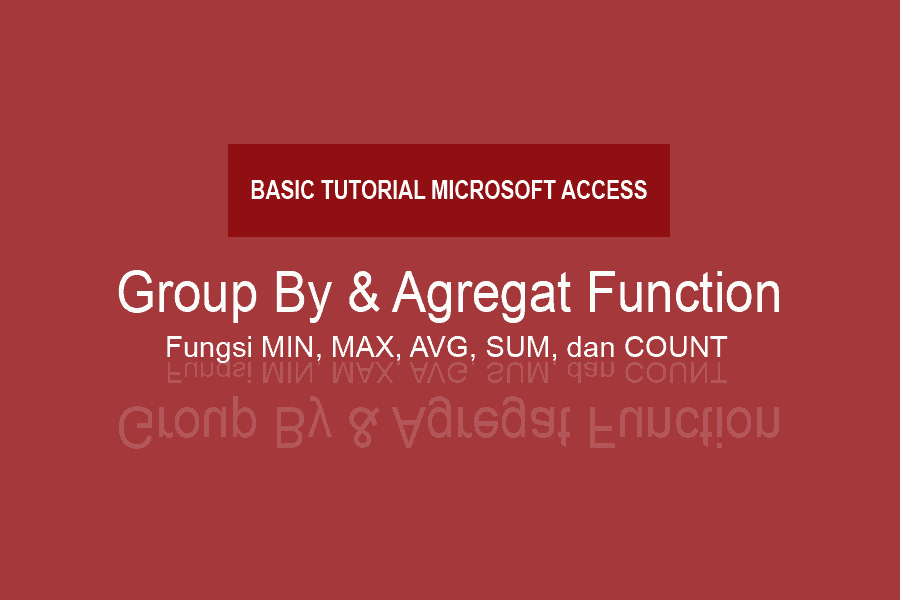 Group By dan Fungsi Agregat (Agregate Function) di Microsoft Access ...