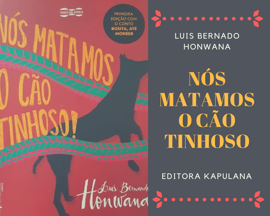 Eu Li: Nós Matamos o Cão Tinhoso! - de Luis Bernardo Honwana - Editora ...