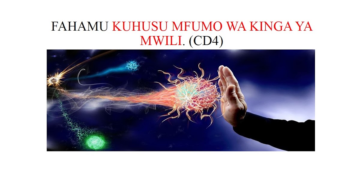 FAHAMU KUHUSU MFUMO WA KINGA YA MWILI. (CD4)