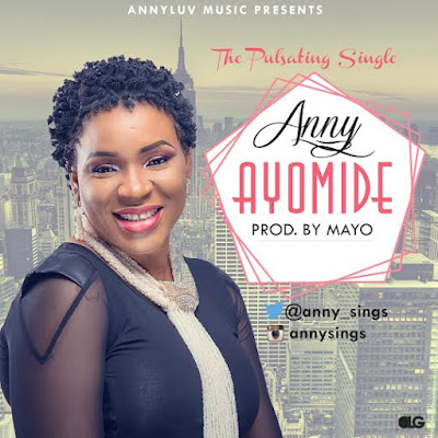 Ayomide! A pulsating song of joy & celebration by the songbird 'Anny'