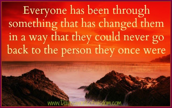 Daveswordsofwisdom.com: Everyone has been through something.