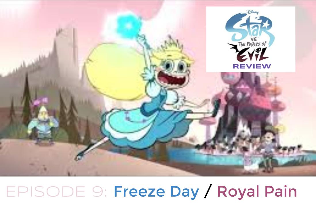 MAROON MONDAYS: Star vs. The Forces of Evil Review: Freeze Day / Royal Pain