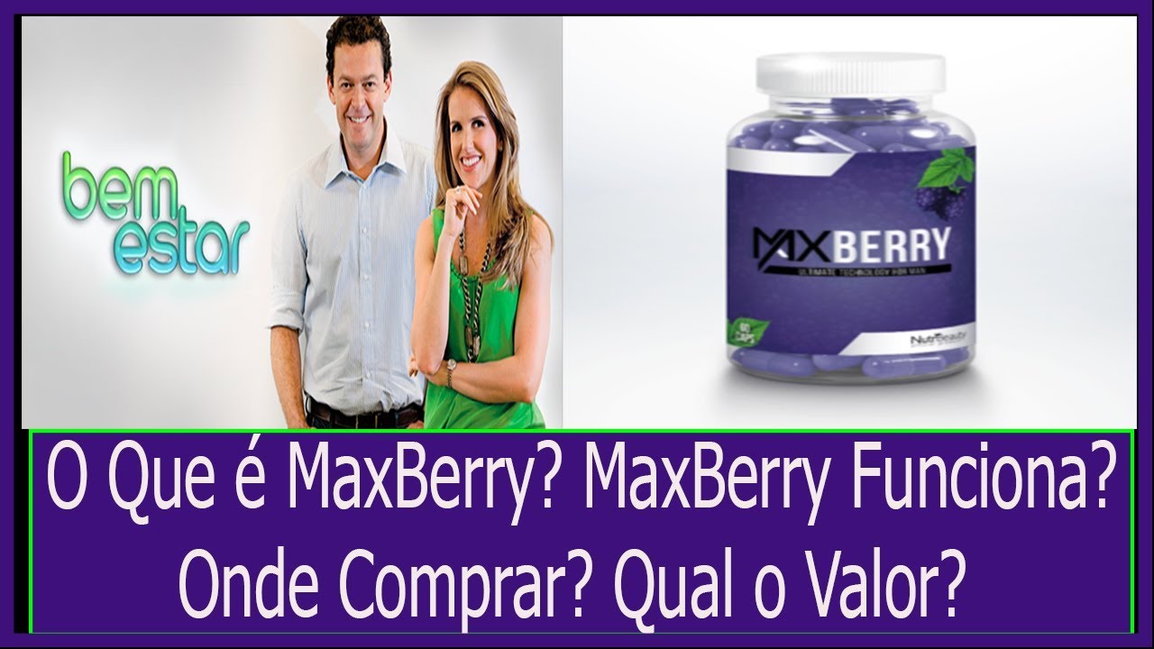 saúde e beleza : MAXBERRY é o único produto 100% natural, seguro e eficaz