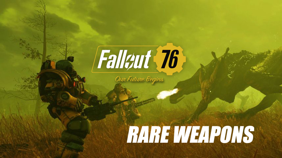 Find Fallout 76 Rare Weapons