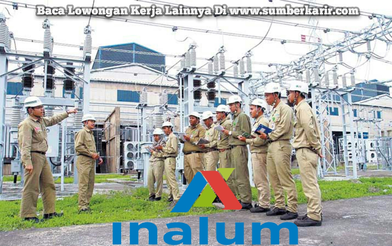 Rekrutmen Besar Besaran PT.Inalum (Persero) Tingkat D3,S1 Tahun 2017 - Sumberkarir.com