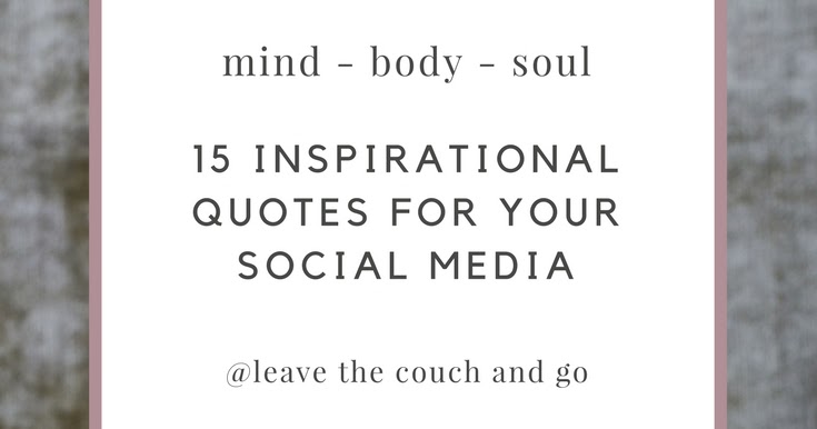 15 Inspirational Quotes for Healthy Mind, Body and Soul | Leave The ...