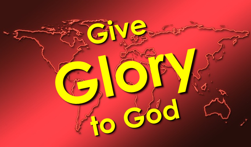 Give Glory To God