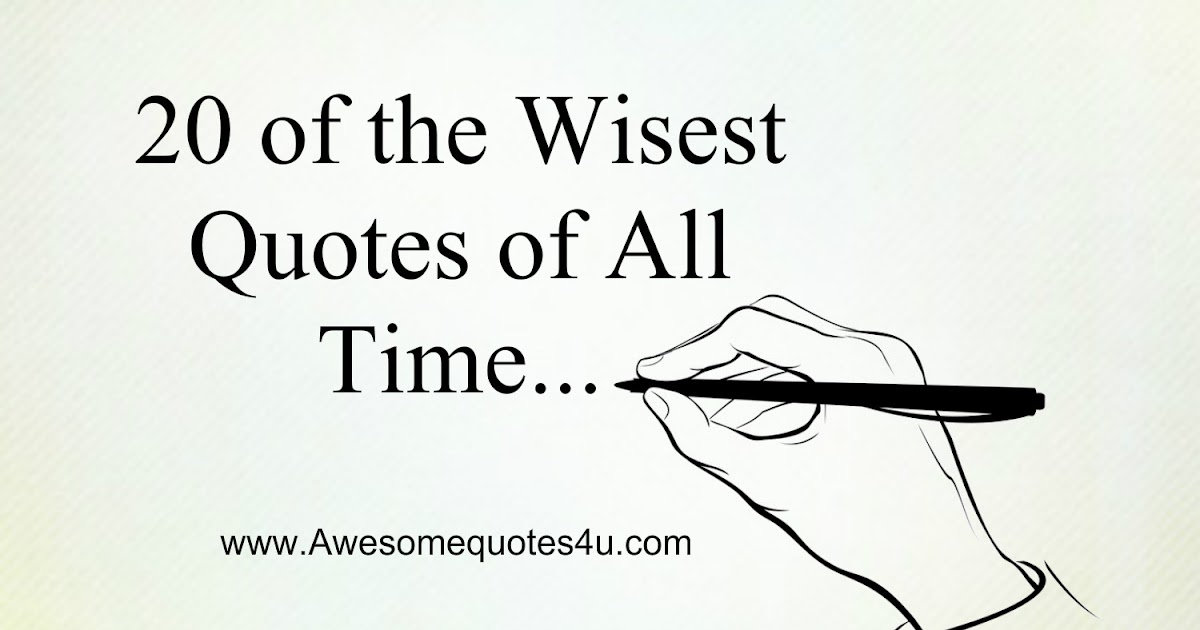 Awesomequotes4u.com: 20 of the Wisest Quotes of All Time
