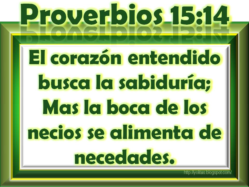 Naci Para Vencer: Proverbios 15:14