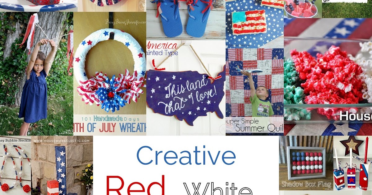 Pieces by Polly: Creative Red, White, and Blue Ideas and the Weekly ...