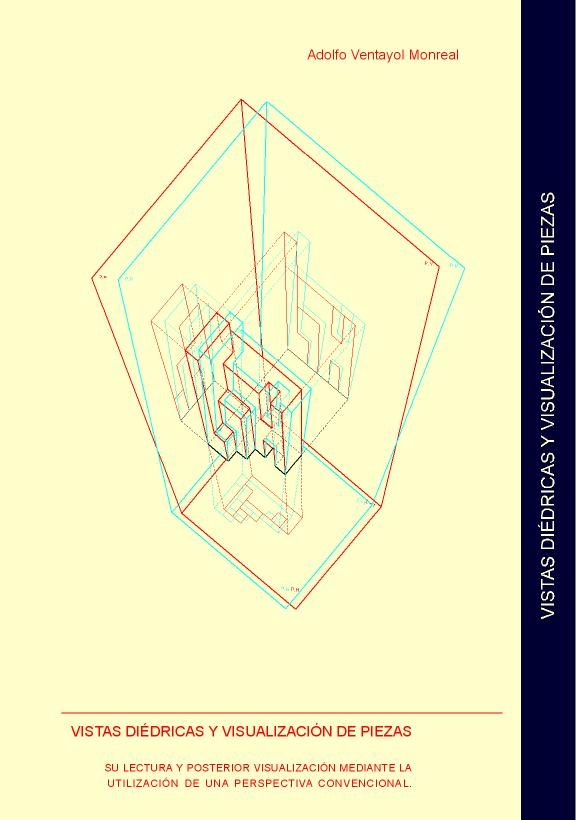 Vistas Diedricas y Visualización de piezas en 3D Adolfo Ventayol ...