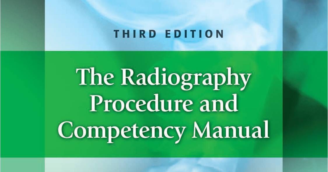 The Radiography Procedure and Competency Manual - Medical Yukti