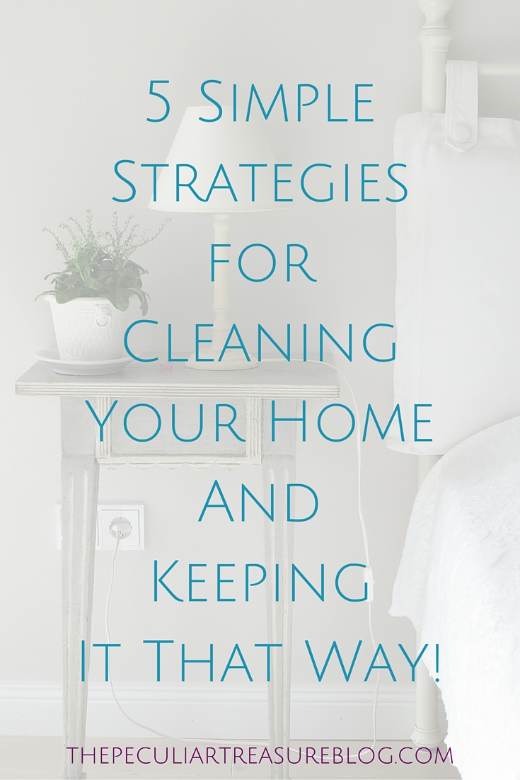 The Peculiar Treasure: 5 Strategies for Cleaning Your Home- and keeping ...