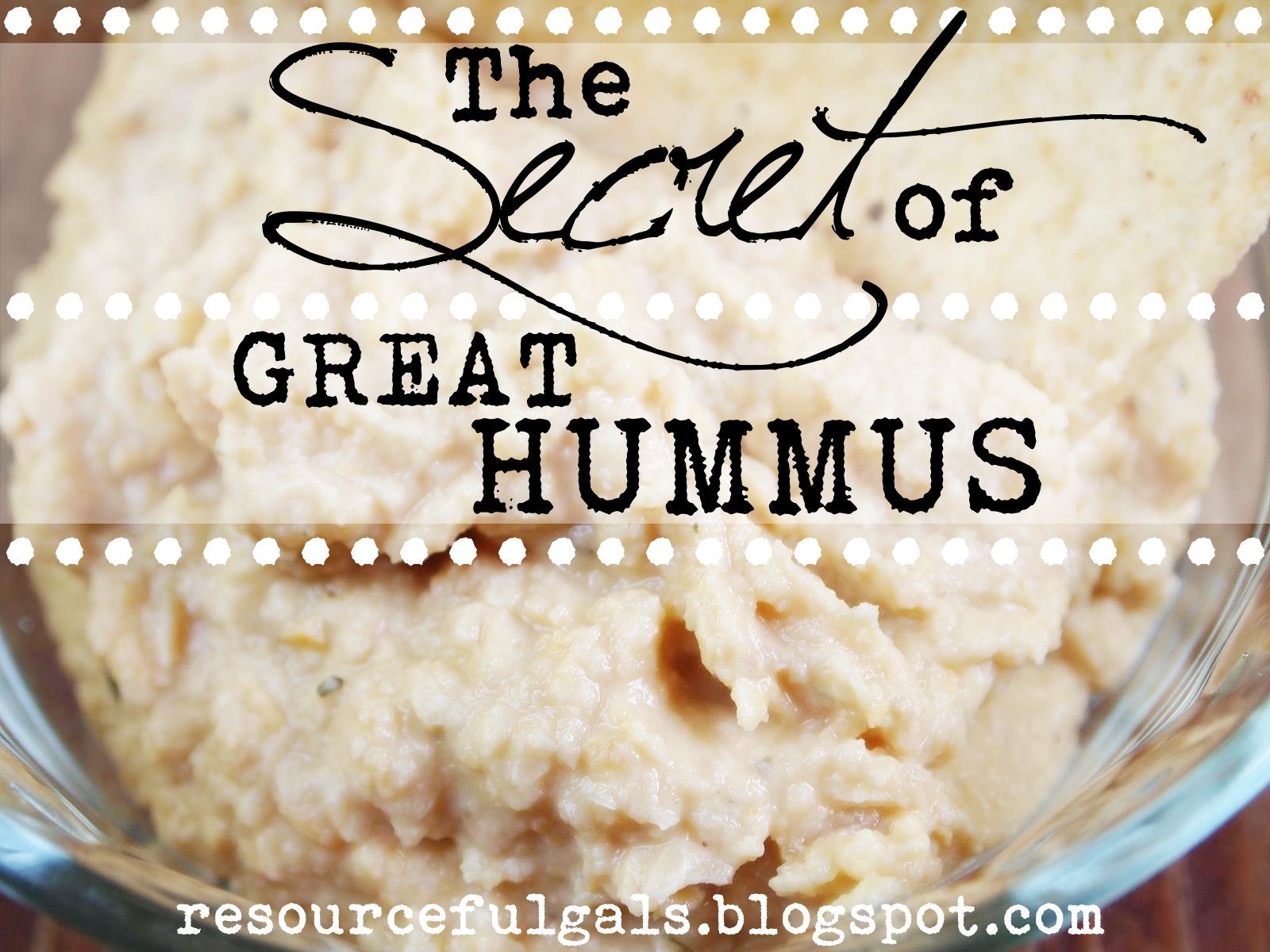 The Resourceful Gals: The Secret to Great Hummus