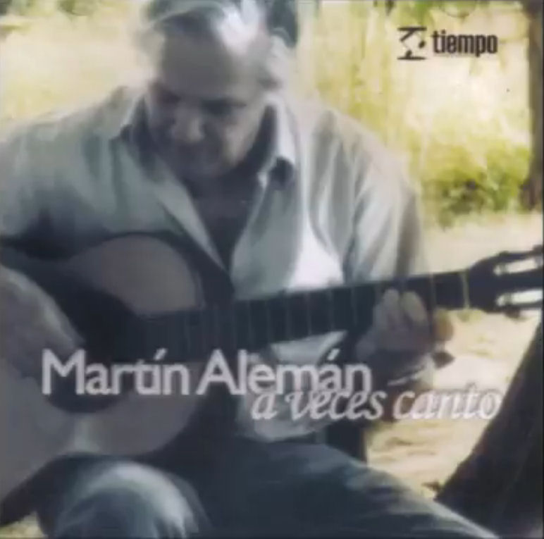 Voces de la Patria Grande: Martín Alemán Mónico - A VECES CANTO