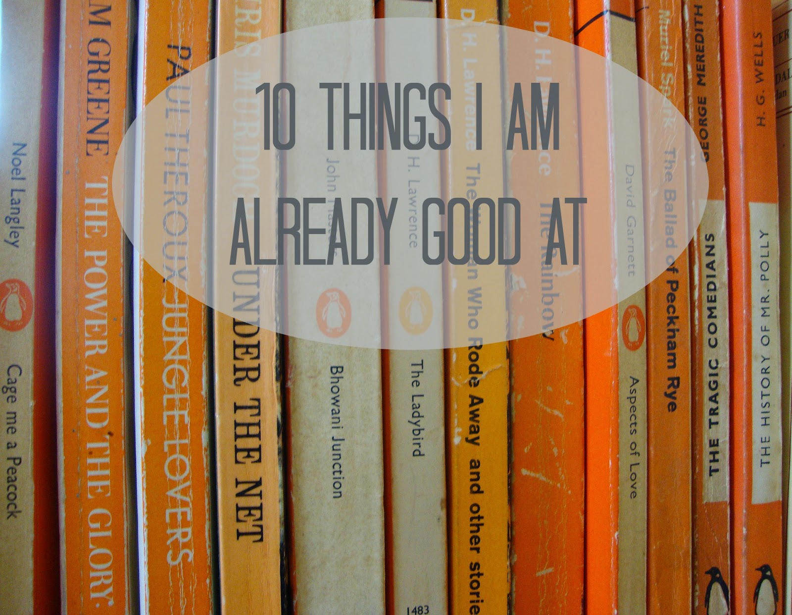 Words That Can Only Be Your Own: 10 Things I'm Already Good At