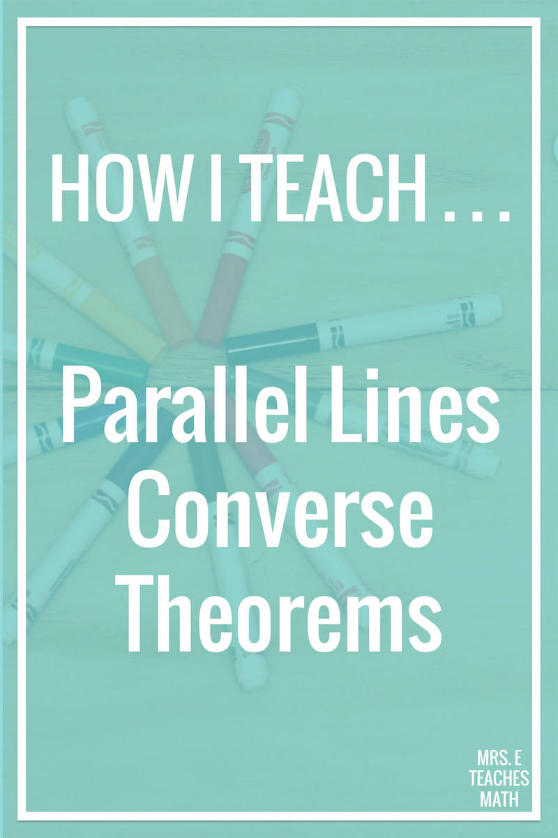 How I Teach Parallel Lines Converse Theorems | Mrs. E Teaches Math
