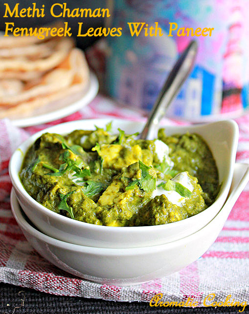 Aromatic Cooking: Methi Chaman, Fenugreek Leaves With Paneer