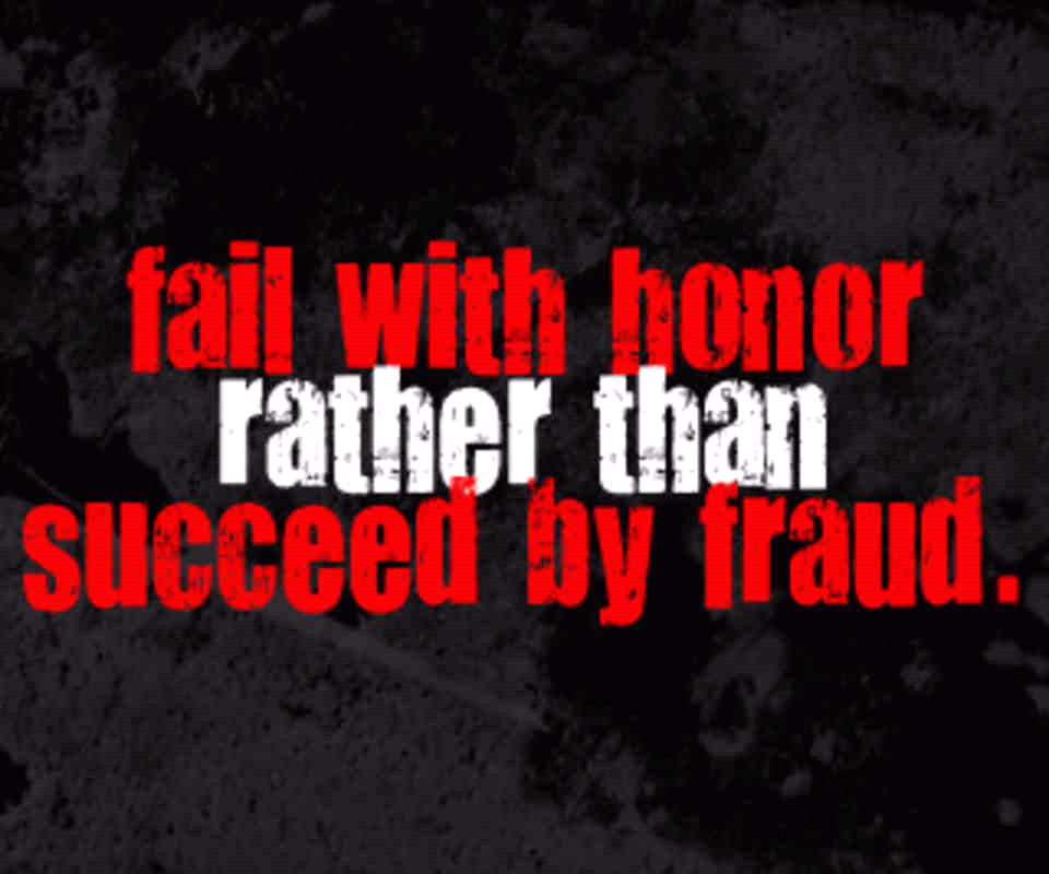 FAIL WITH HONOR RATHER THAN SUCCEED BY FRAUD - Quotes