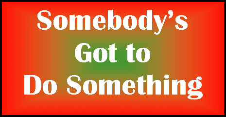 IT'S ALL ABOUT PEOPLE: Somebody's Got to Do Something