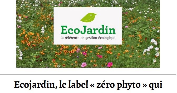Développement Durable et Communication: Ecojardin, le label "Zéro phyto" qui pousse
