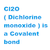 Is Cl2O ( Dichlorine monoxide ) an ionic or covalent bond