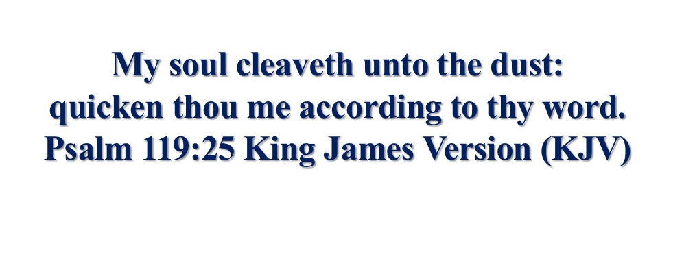 The #WORD... Psalm 119:11: My soul cleaveth unto the dust: quicken thou ...