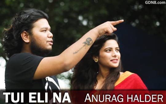 Tui Eli Na Lyrics - Anurag, Disha - Bangla Song - gdn8.com