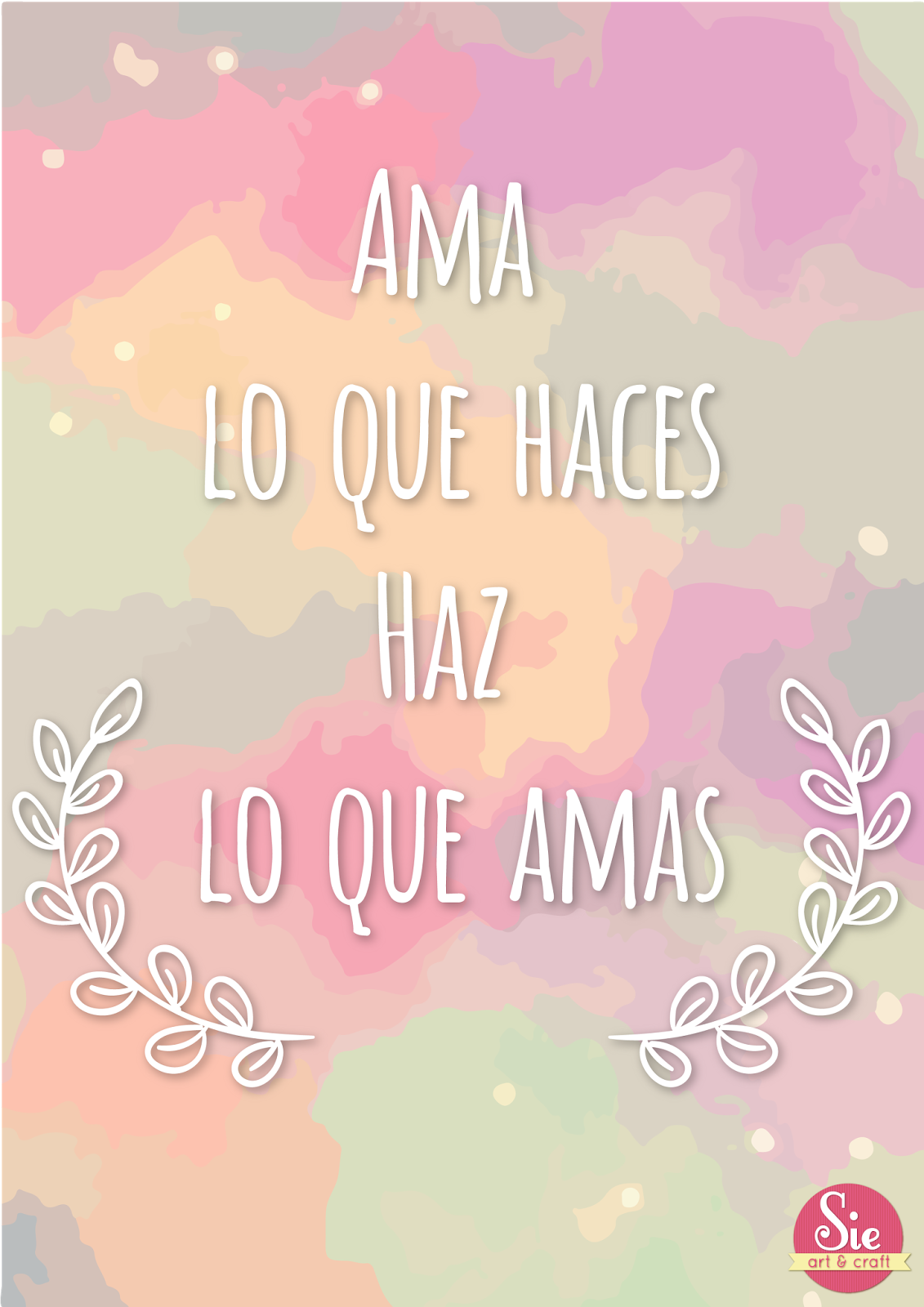 Sie - Art & Craft: Ama lo que haces ♥