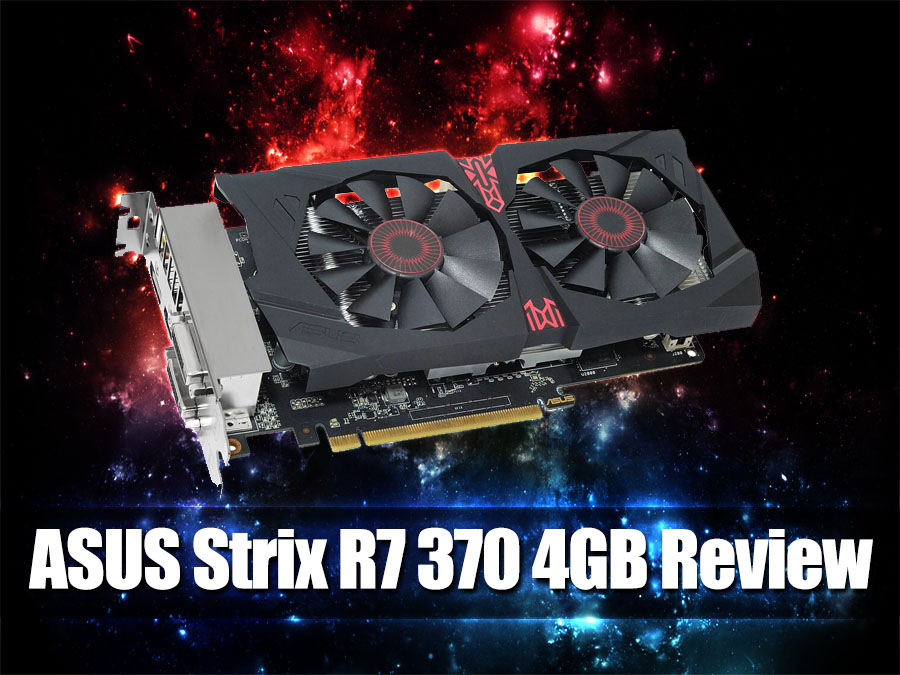 Unboxing & Review: ASUS Strix R7 370 4GB