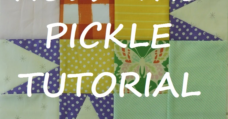 Sevenoaks Street Quilts: Hold the Pickle Quilt Block Tutorial
