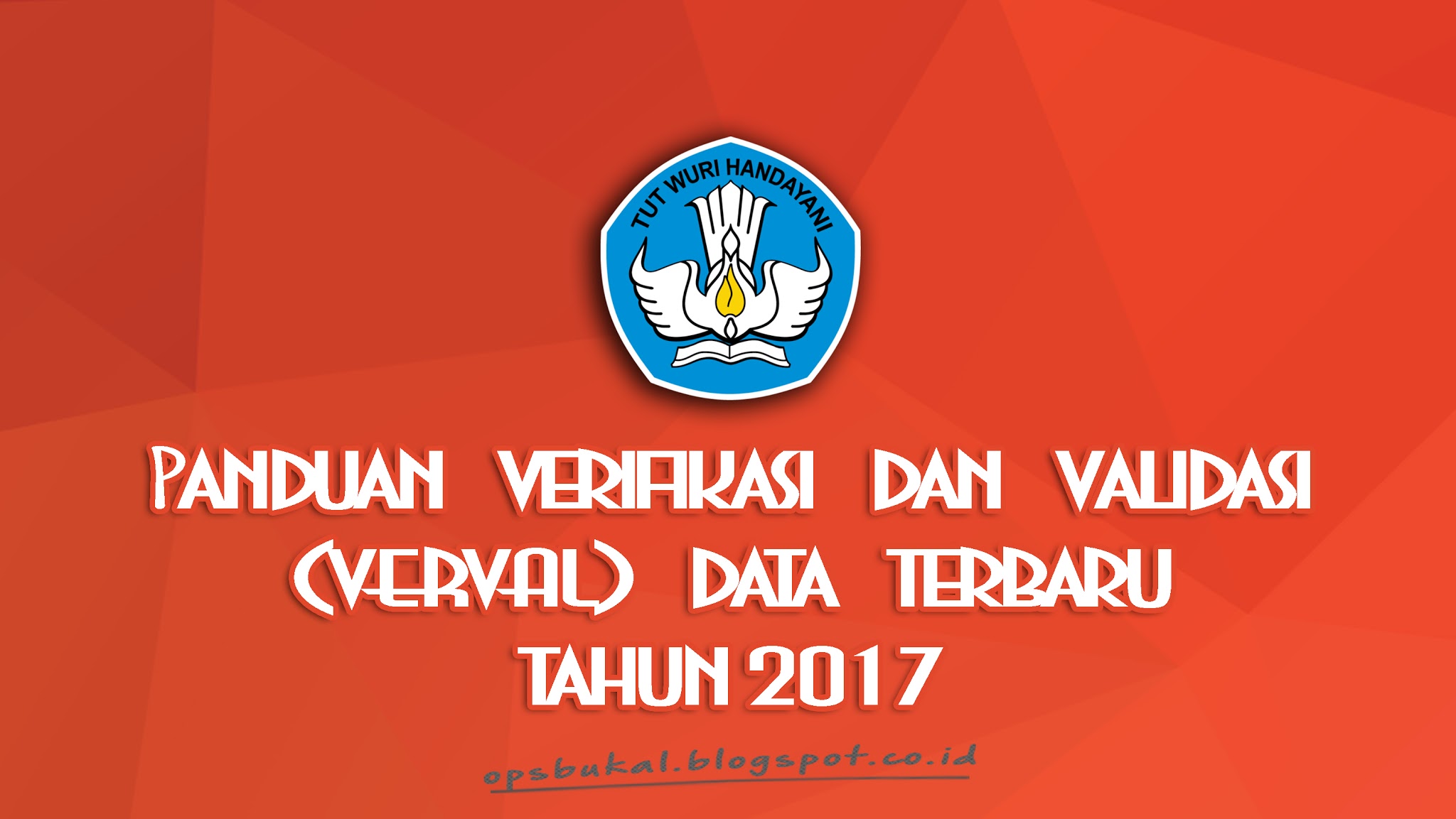 Panduan Verifikasi dan Validasi (VERVAL) Data terbaru tahun 2017 - OPS BUKAL