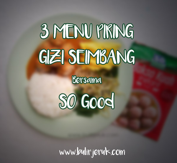 3 MENU PIRING GIZI SEIMBANG BERSAMA SO GOOD