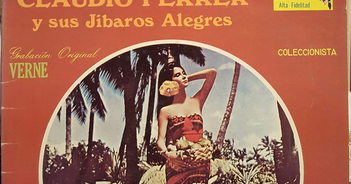 RITMOS TROPICALES DEL MUNDO: Claudio Ferrer y Su Jibaros Alegres ...