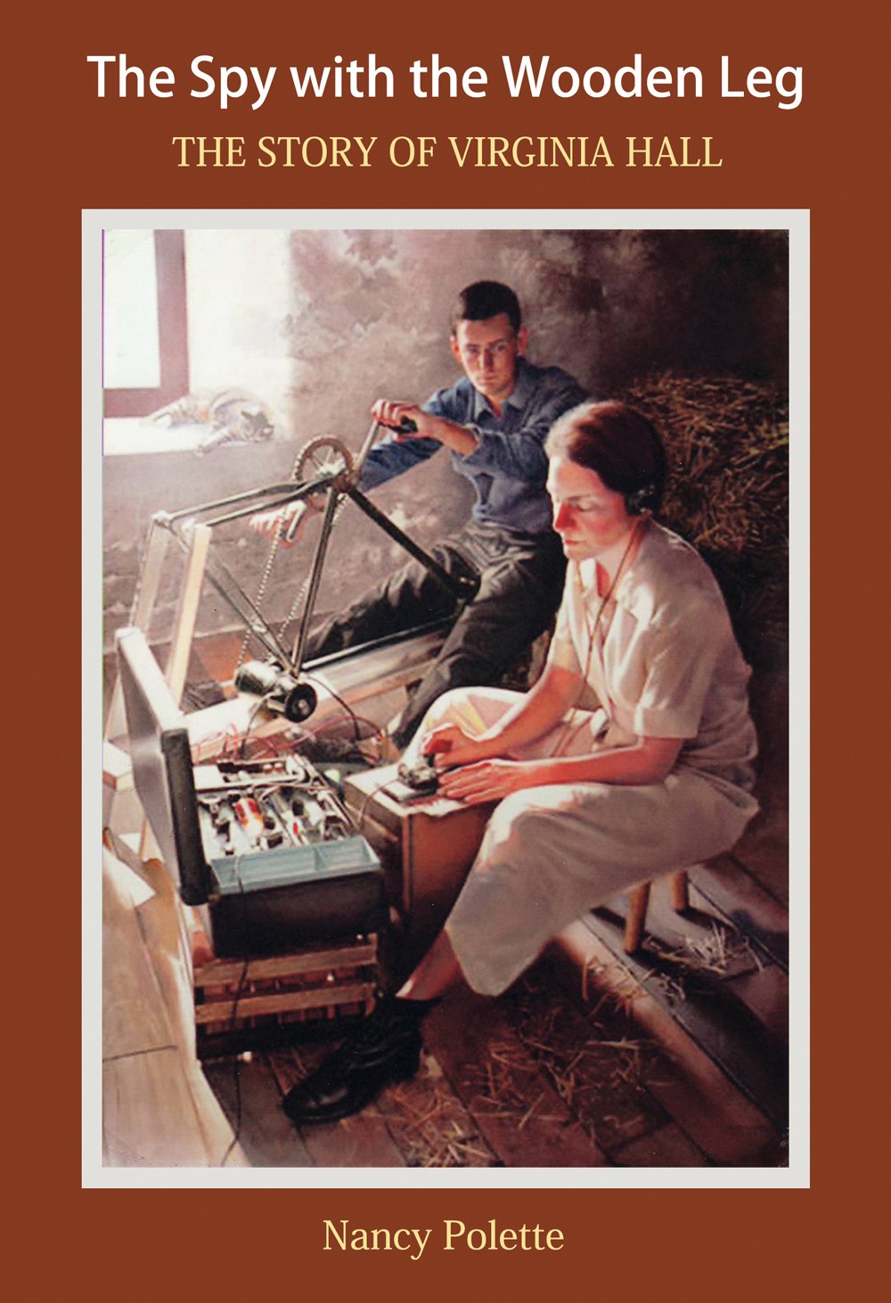 We Love To Read: Virginia Hall the Spy with the Wooden Leg by Nancy Polette