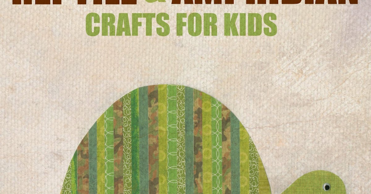 Cindy deRosier: My Creative Life: Reptile and Amphibian Crafts for Kids