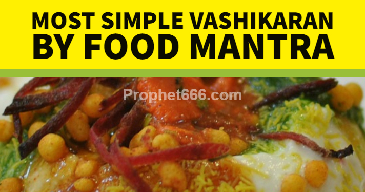 Easiest Vashikaran By Food Mantra
