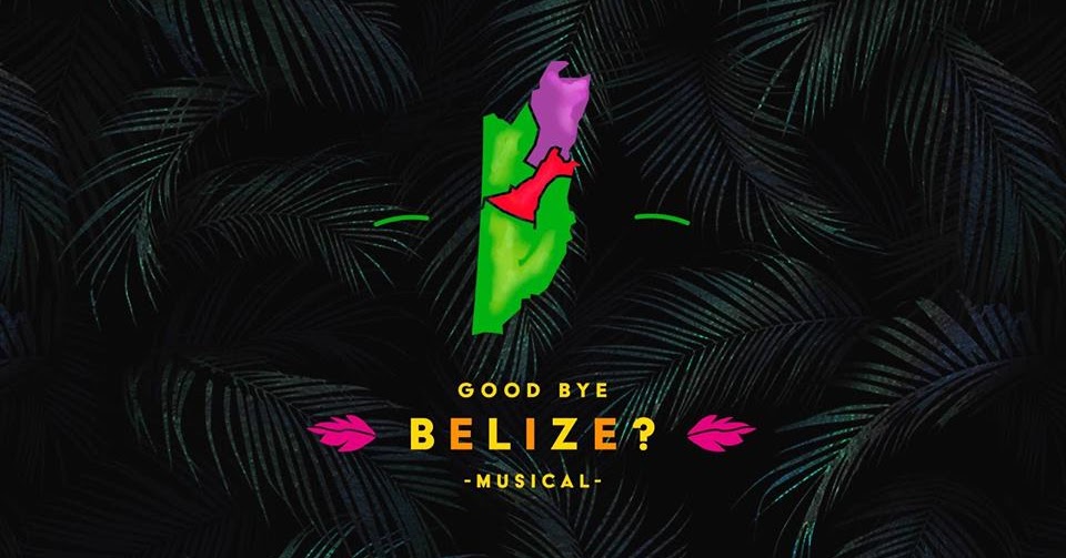 La comedia de la realidad: Good Bye Belize