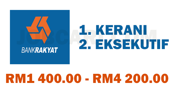 JAWATAN KOSONG KERANI DAN EKSEKUTIF BANK RAKYAT - GAJI RM1,400.00 - RM2 ...