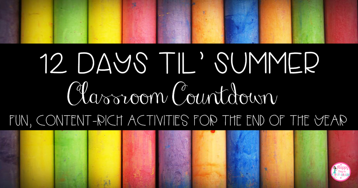 Happy Days In First Grade 12 Days Until Summer Countdown