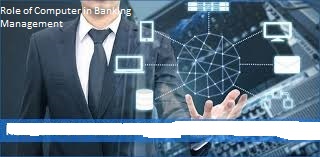 Role of Computer in Banking Management | Computer