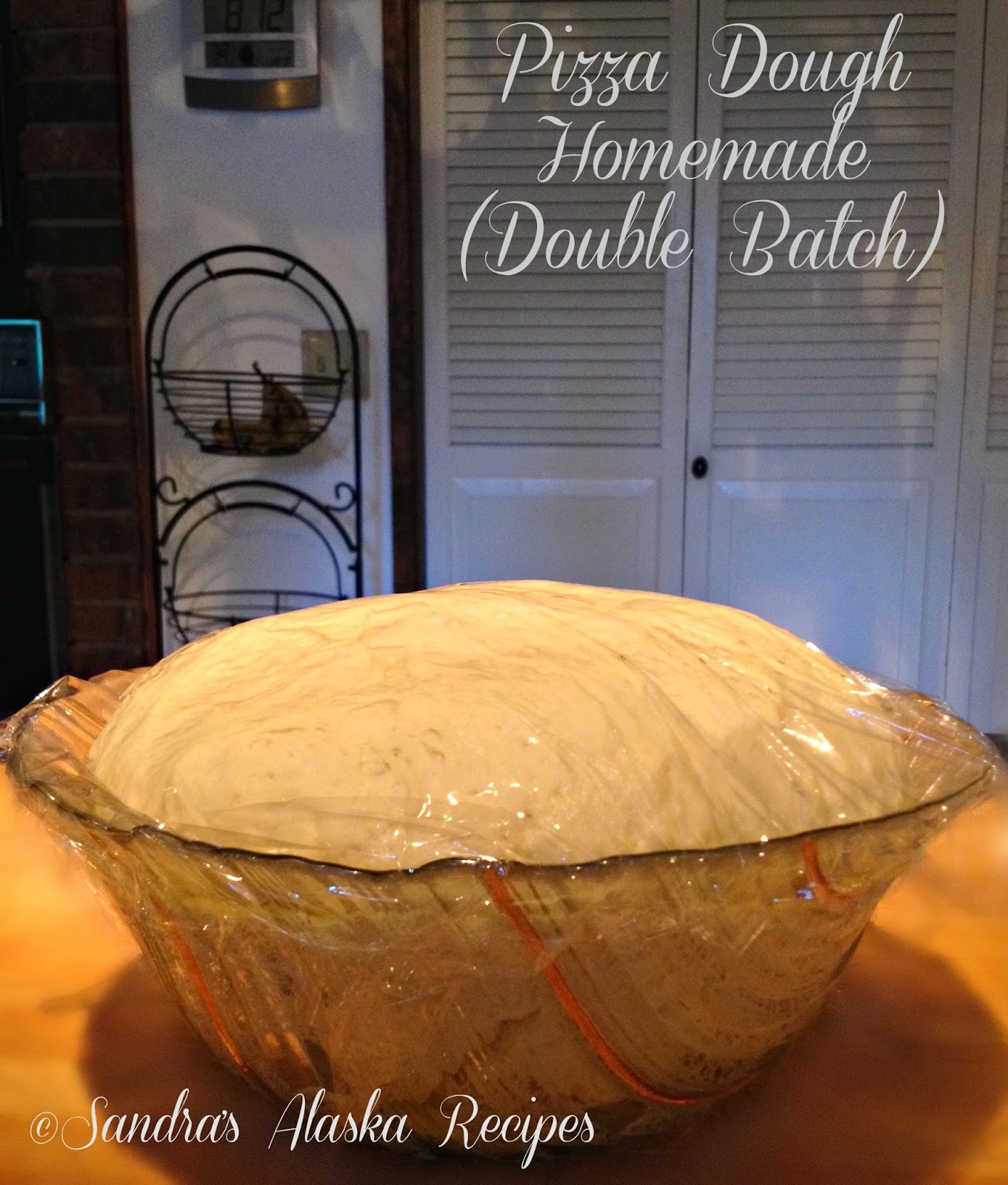 Sandra's Alaska Recipes: SANDRA'S PIZZA DOUGH HOMEMADE (Double Batch)