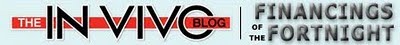 The IN VIVO Blog: Financings of the Fortnight Ponders The Twilight of ...