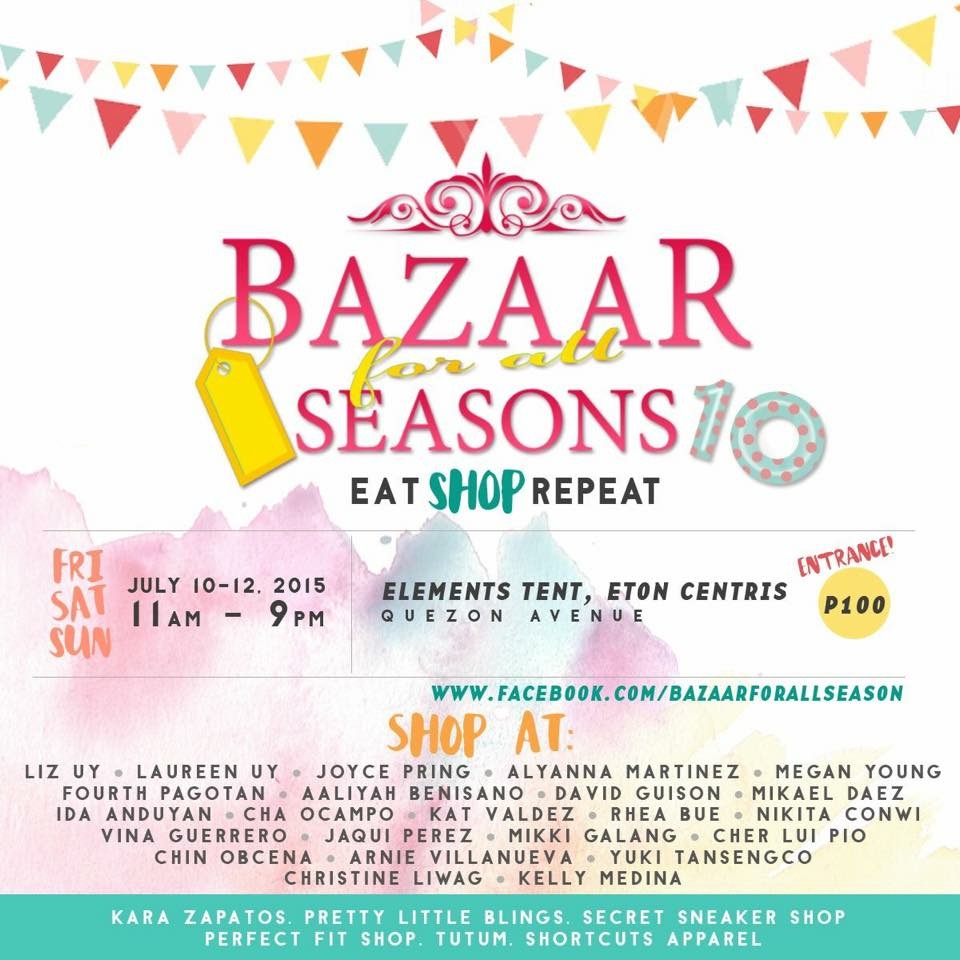 Manila Shopper: #BazaarForAllSeasons10 - Eat. Shop. Repeat. July 10-12 2015