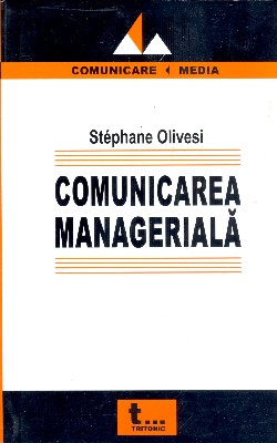Carti de psihologie: COMUNICAREA MANAGERIALA. O critica a noilor forme de putere în organizatii