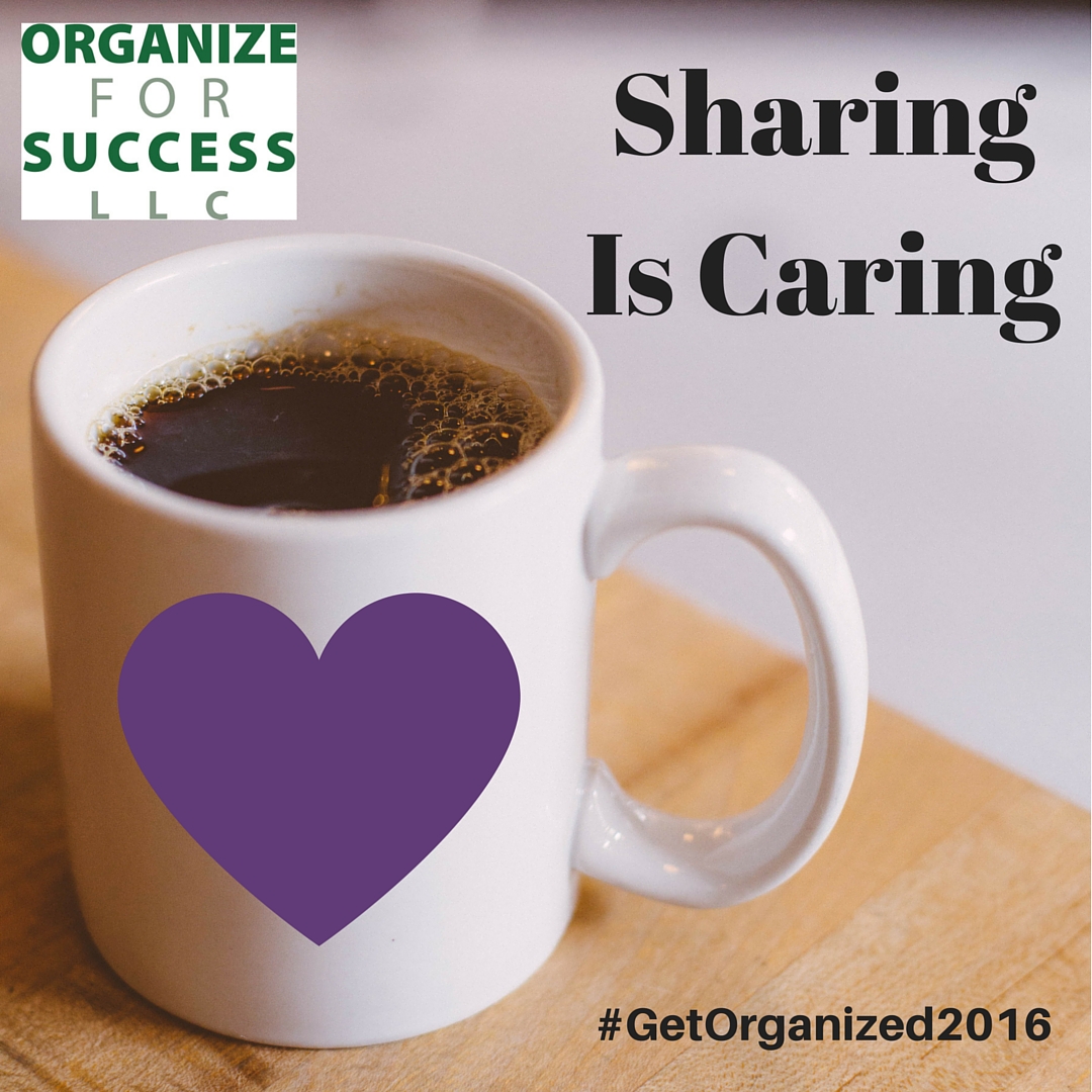 Tips To Organize For Success: Sharing is Caring