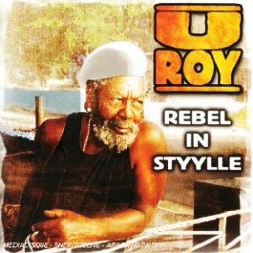 Acupe Reggae Roots: U-Roy - Rebel In Styylle (2003)