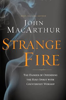 Keeping the Main Thing: Book Review: Strange Fire by John MacArthur