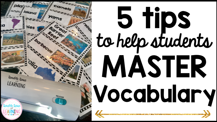 5 Tips to Help Students Master Vocabulary - Double Dose of Learning