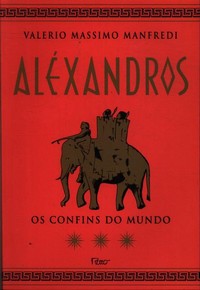 Alguns livros que já li: Aléxandros - os confins do mundo